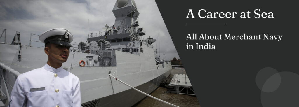 A Career at Sea: All About Merchant Navy in India | CMS