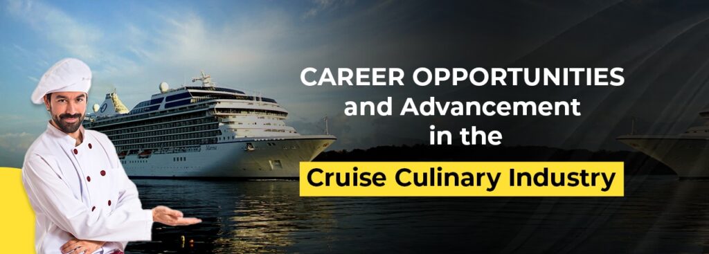 Career Opportunities & Advancement in the Cruise Culinary Industry